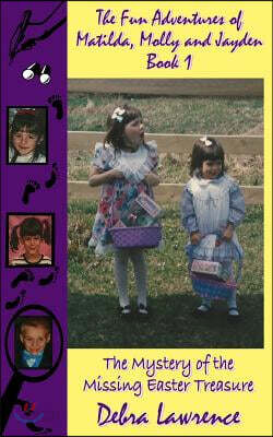The Fun Adventures of Matilda, Molly and Jayden Book 1: : The Mystery ...