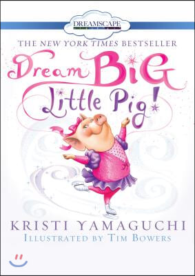 Dream Big, Little Pig! | Yamaguchi | Dreamscape Media Llc - 예스24