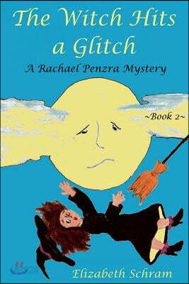 The Witch Hits a Glitch (Book Two): A Rachael Penzra Mystery - 예스24