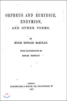 Orpheus and Eurydice, Endymion, and Other Poems - YES24