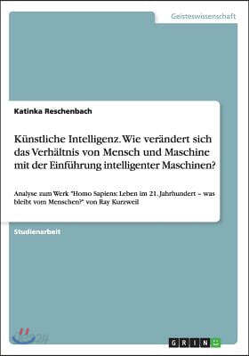K?nstliche Intelligenz. Wie Ver?ndert Sich Das Verh?ltnis Von Mensch Und Maschine Mit Der Einf ...