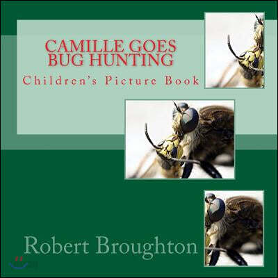 Camille Goes Bug Hunting: Children's Picture Book - 예스24