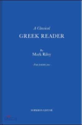 A Classical Greek Reader: With Additions, a New Introduction and ...