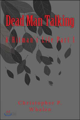 Dead Man Talking: A Hitman's Life | Whalen | Createspace Independent ...