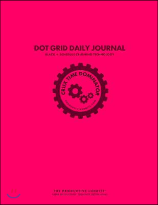 Crux Time Dominator: Dot Grid Daily Journal Pink: Schedule Crushing ...