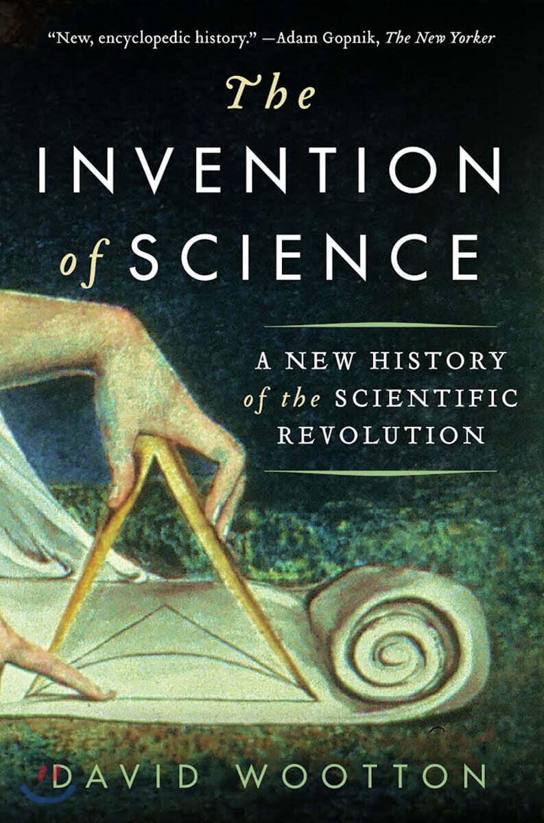 The Invention of Science: A New History of the Scientific Revolution - 예스24