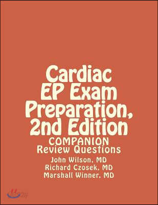 Cardiac EP Exam Preparation, 2nd Edition: Review Questions - 예스24