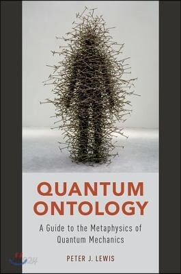 Quantum Ontology: A Guide to the Metaphysics of Quantum Mechanics - 예스24