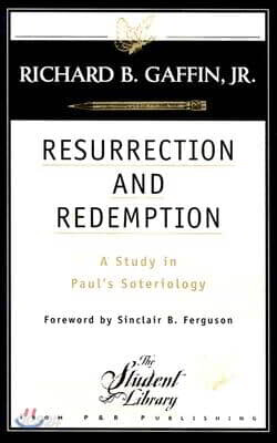 Resurrection and Redemption: A Study in Paul's Soteriology - 예스24
