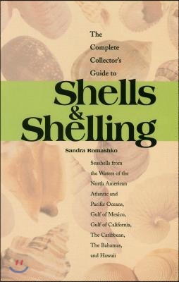 The Complete Collector's Guide to Shells & Shelling: Seashells for the ...