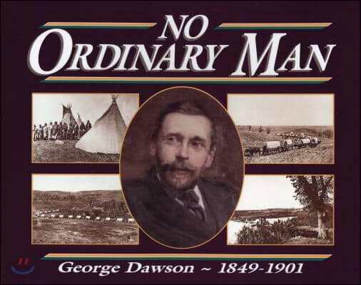 No Ordinary Man: George Mercer Dawson 1849-1901 - 예스24