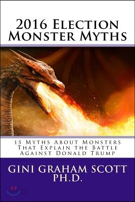 2016 Election Monster Myths: 15 Myths About Monsters That Explain the ...