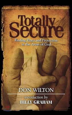 Totally Secure: Finding Peace and Protection in the Arms of God - 예스24