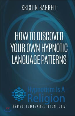 How to Discover Your Own Hypnotic Language Patterns - 예스24