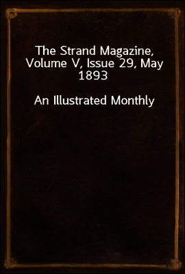 [전자책] The Strand Magazine, Volume V, Issue 29, May 1893 An Illustrated ...
