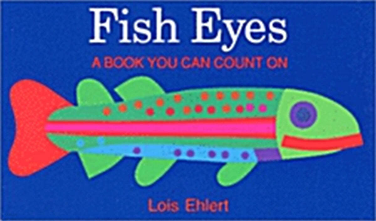 Fish Eyes Board Book: A Book You Can Count on - 예스24