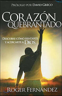 Corazon Quebrantado: Descubre Como Rendirte Y Acercarte a Dios - 예스24