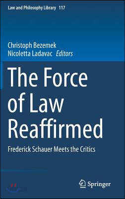 The Force of Law Reaffirmed: Frederick Schauer Meets the Critics - 예스24