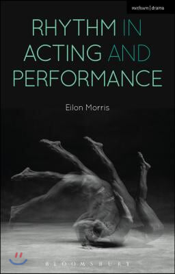 Rhythm in Acting and Performance: Embodied Approaches and ...