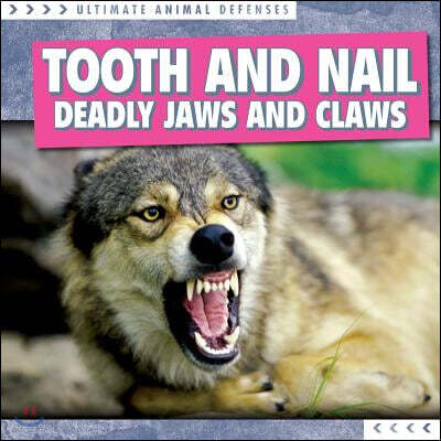 Tooth and Nail: Deadly Jaws and Claws - 예스24