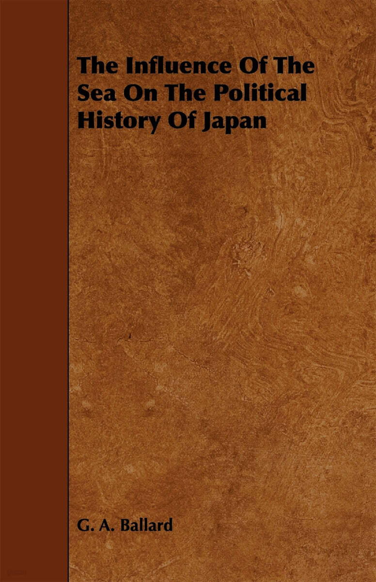 The Influence of the Sea on the Political History of Japan - 예스24