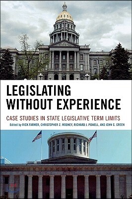 Legislating Without Experience: Case Studies in State Legislative Term ...