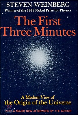 The First Three Minutes: A Modern View of the Origin of the Universe - 예스24