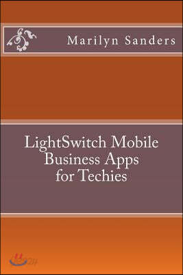 LightSwitch Mobile Business Apps for Techies - 예스24