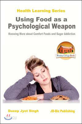 Using Food as a Psychological Weapon - Knowing More about Comfort Foods ...