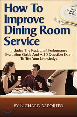 How to Improve Dining Room Service: Includes a Restaurant Performance ...