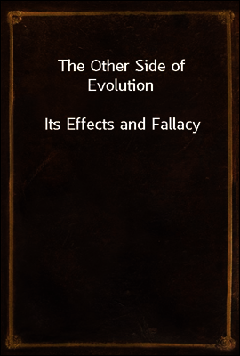 [전자책] The Other Side of Evolution Its Effects and Fallacy - 예스24