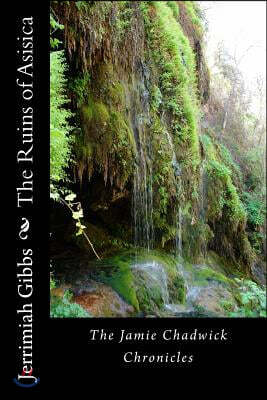 The Ruins of Asisica: The Jamie Chadwick Chronicles - 예스24