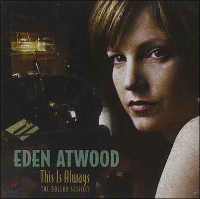 Eden Atwood (에덴 앳우드) - This Is Always: The Ballad Session (재즈 발라드 세션 ...