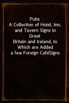 [전자책] Pubs A Collection of Hotel, Inn, and Tavern Signs in Great ...