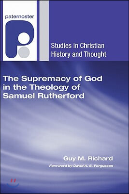 Supremacy of God in the Theology of Samuel Rutherford - 예스24