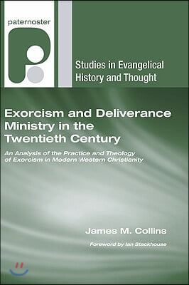 Exorcism and Deliverance Ministry in the Twentieth Century - 예스24