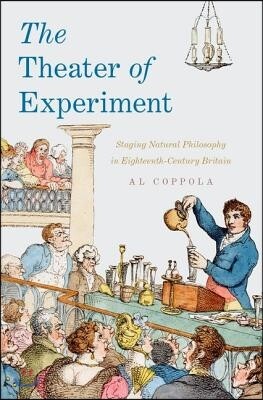 Theater of Experiment: Staging Natural Philosophy in Eighteenth-Century ...