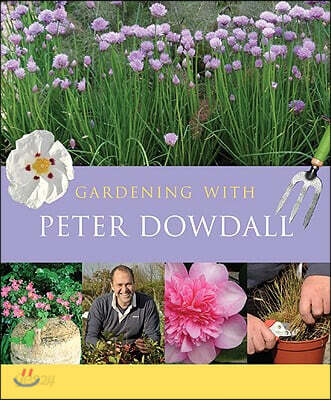 Gardening with Peter Dowdall: The Importance of the Natural World - 예스24