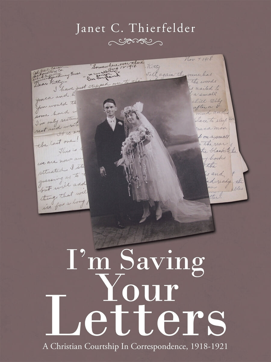 I'm Saving Your Letters: A Christian Courtship in Correspondence, 1918 ...