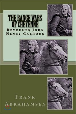 The Range Wars of Cheyenne: The Saga of Reverend John Henry Calhoun - 예스24