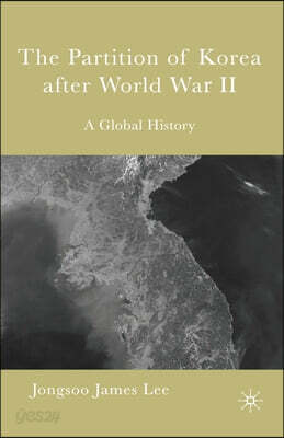 The Partition of Korea After World War II: A Global History - 예스24