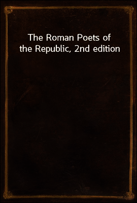 [전자책] The Roman Poets of the Republic, 2nd edition - 예스24