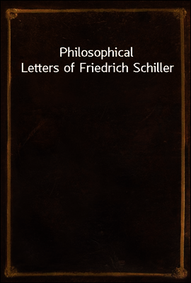 [전자책] Philosophical Letters of Friedrich Schiller - 예스24