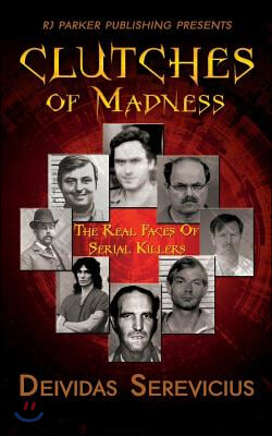 Clutches of Madness: The Real Faces of Serial Killers - 예스24