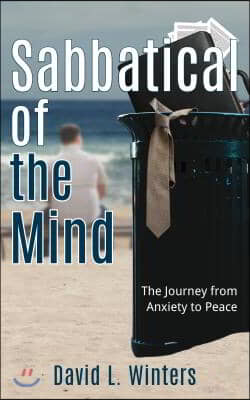 Sabbatical of the Mind: The Journey from Anxiety to Peace - 예스24