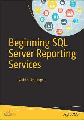 Beginning SQL Server Reporting Services | Kellenberger | Apress - 예스24