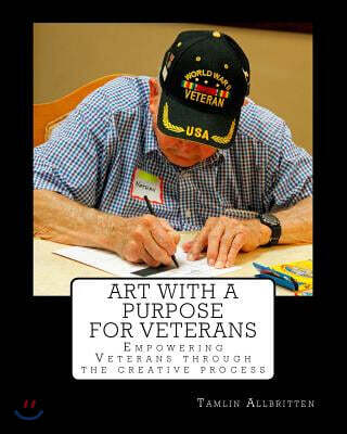 ART with a Purpose for Veterans: Empowering Vets through the creative ...
