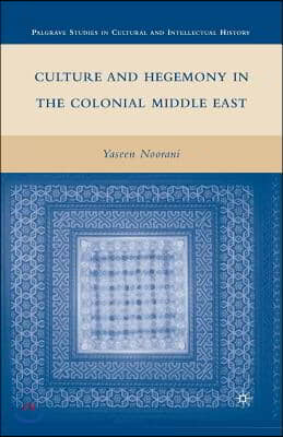 Culture and Hegemony in the Colonial Middle East - 예스24