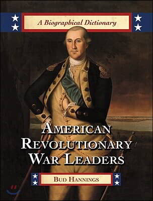 American Revolutionary War Leaders: A Biographical Dictionary - 예스24