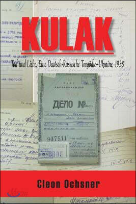 Kulak: Tod Und Liebe, Eine Deutsch-Russische Tragodie--Ukraine, 1938 - 예스24